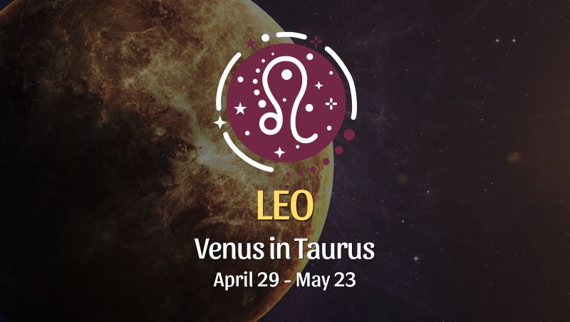Leo – Venus in Taurus April 29, 2024 – HoroscopeOfToday